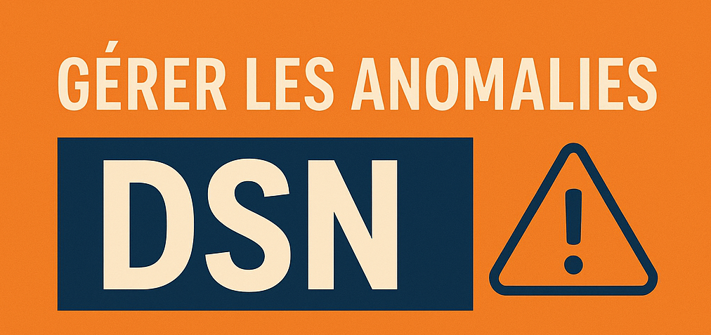 Comment gérer les anomalies DSN